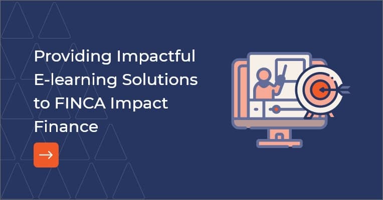 Providing Impactful E-learning Solutions to FINCA Impact Finance - Knowzies